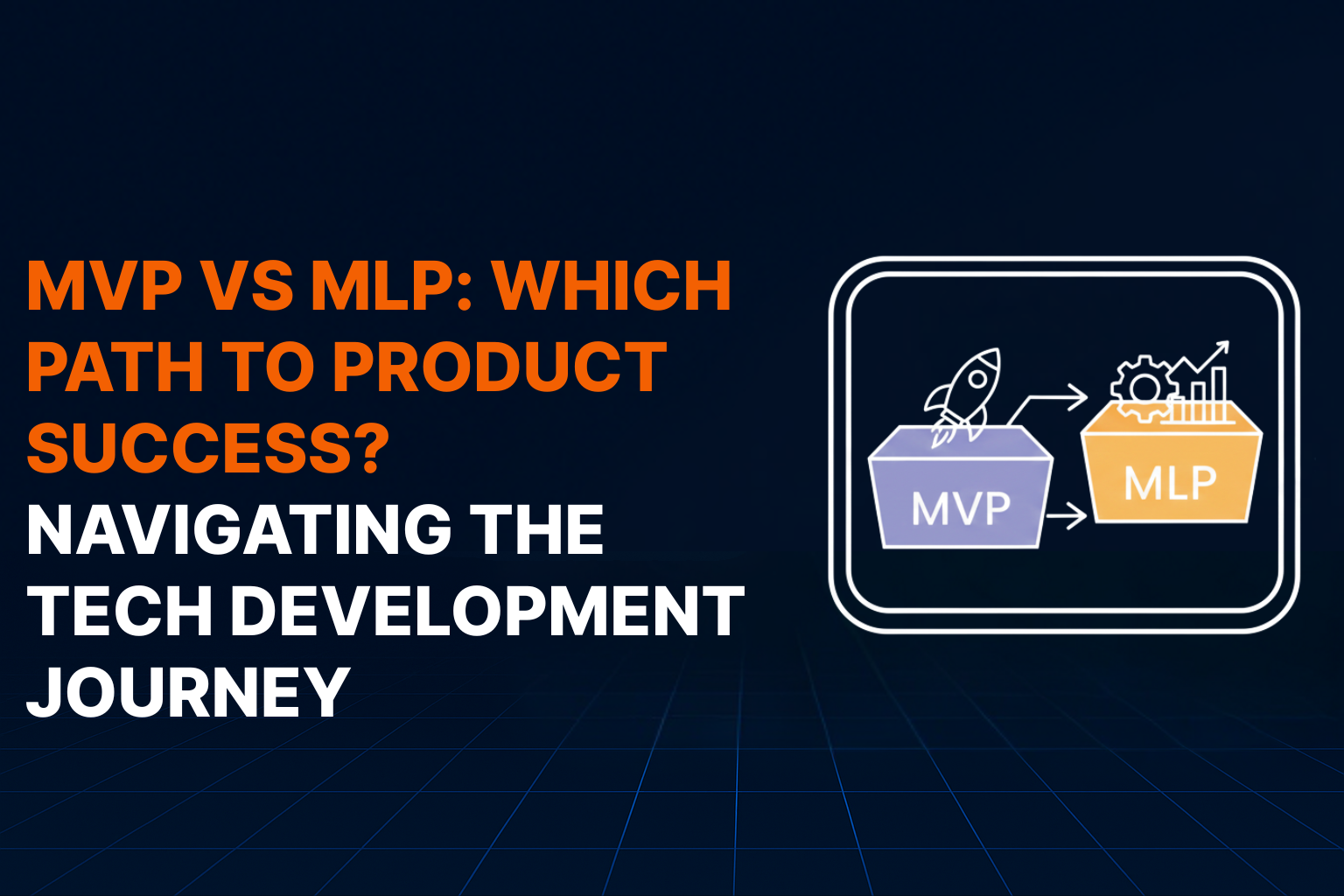 MVP vs MLP: Choosing the Right Product Strategy in 2025 | VoxturrLabs